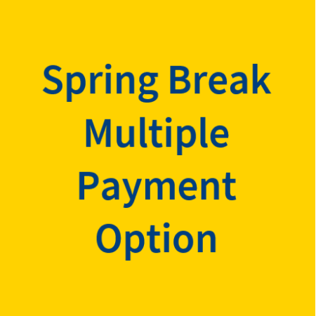 Spring Break - Multiple Payments