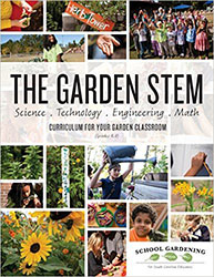 The Garden STEM: K-8 curriculum for your garden classroom